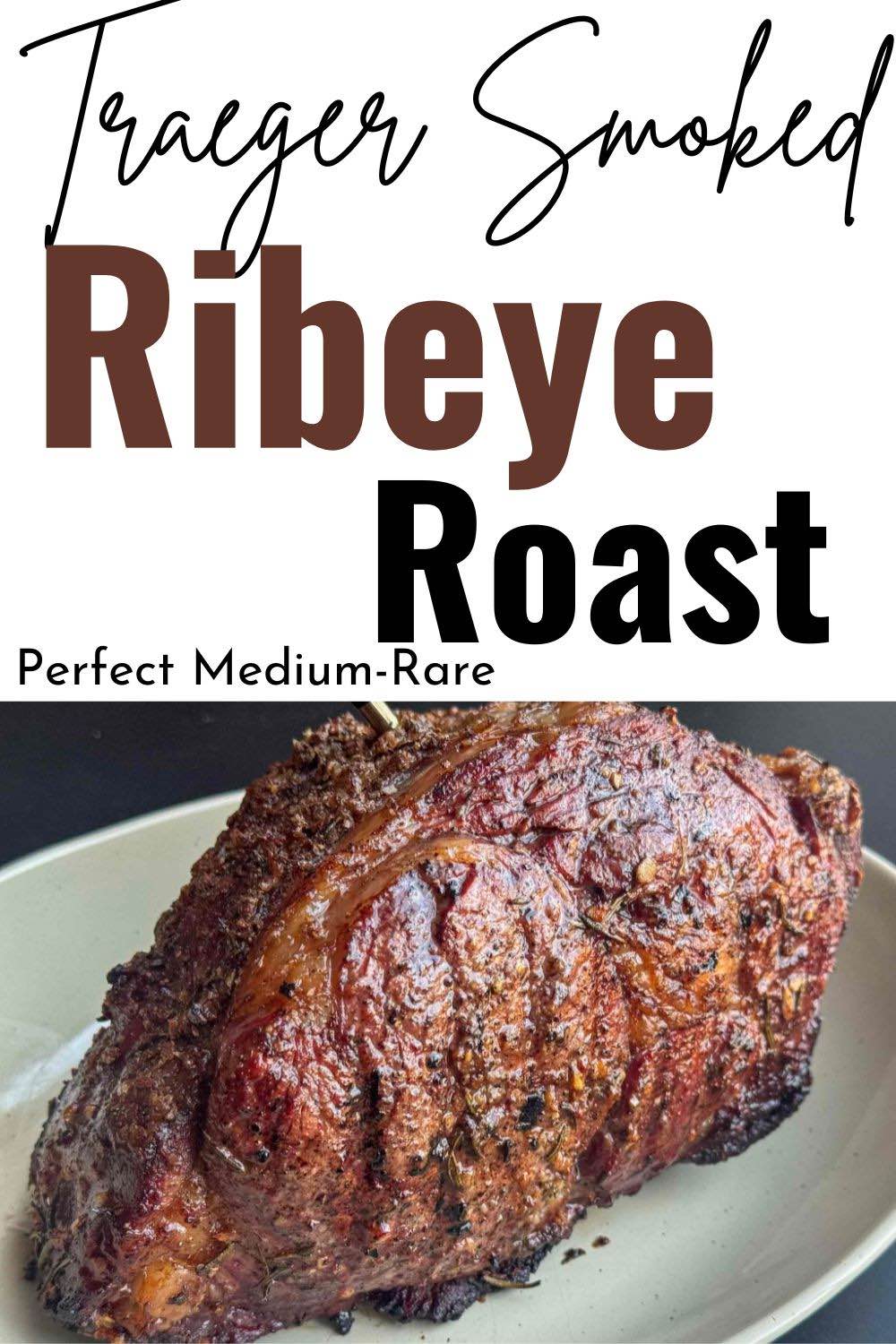 Easy Smoked Ribeye Roast on Traeger with Horseradish Sauce - The Sweet ...